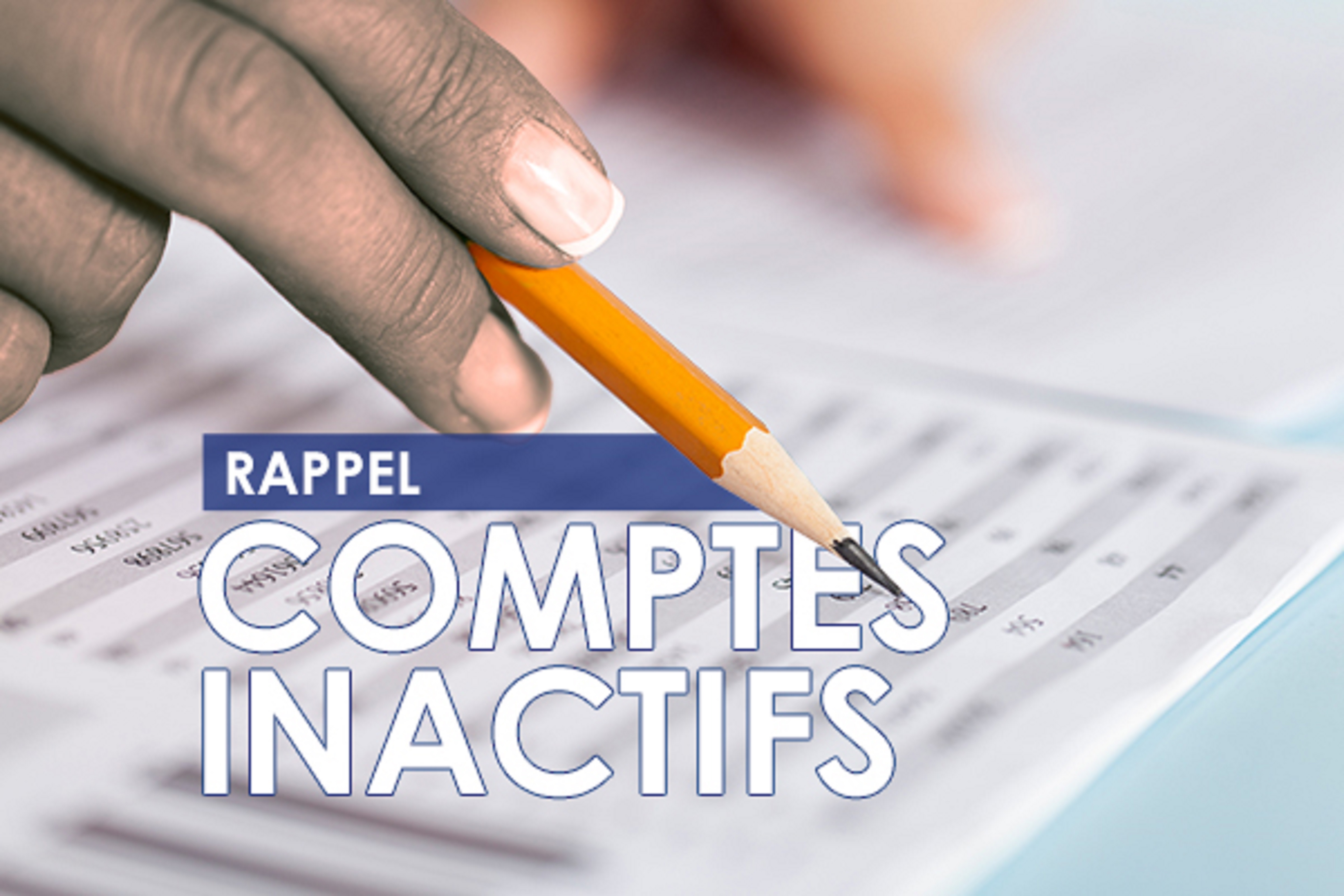 Avis à la Clientèle – Rappel : Comptes Inactifs - UNIBANK S.A.